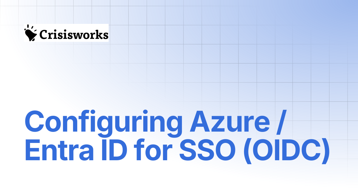 Configuring Azure / Entra ID for SSO | Crisisworks Manual