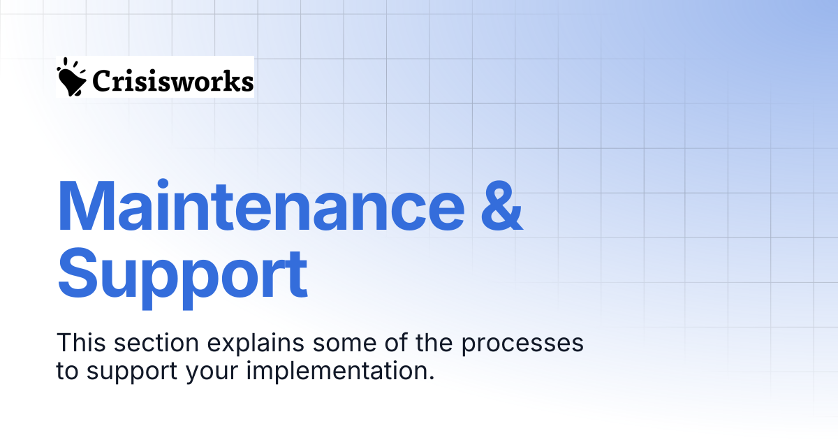 Maintenance & Support | Crisisworks Manual