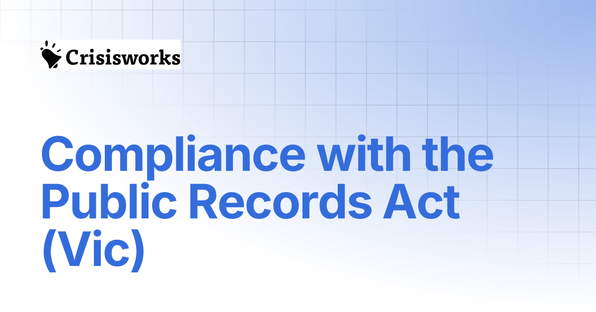 Compliance with the Public Records Act (Vic) | Crisisworks Manual