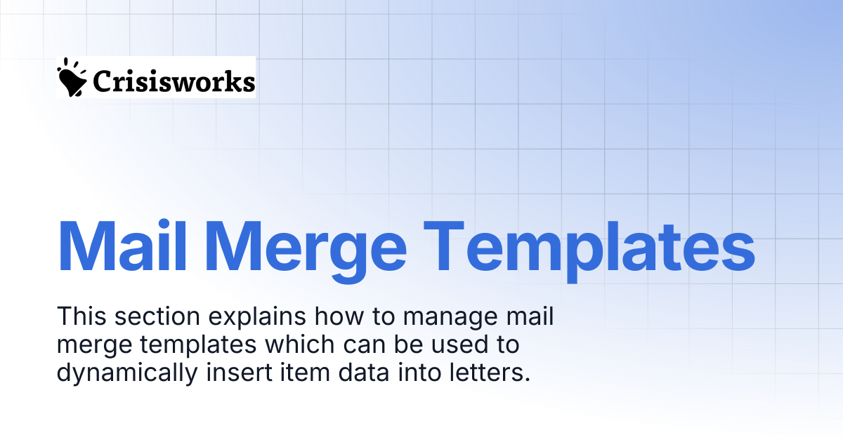 Mail Merge Templates | Crisisworks Manual