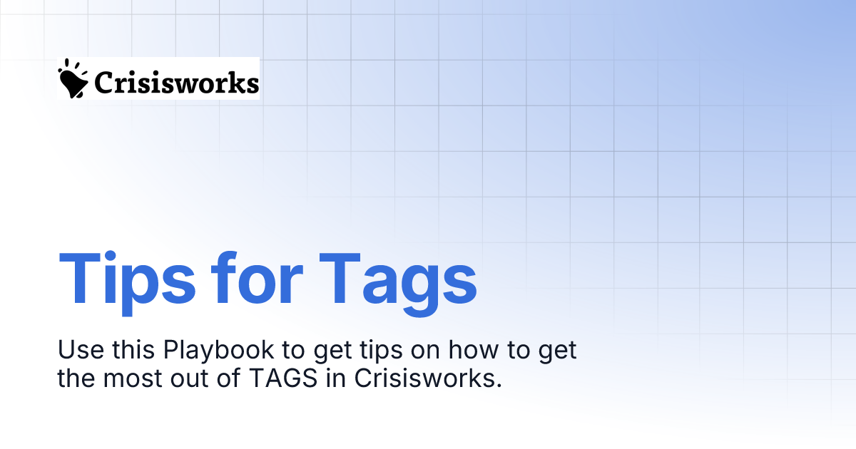 Tips for Tags | Crisisworks Manual